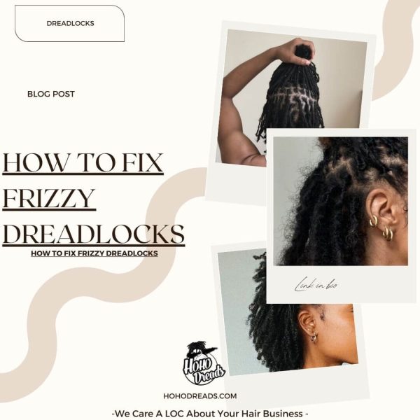 How To Fix Frizzy Dreadlocks | Hohodreads